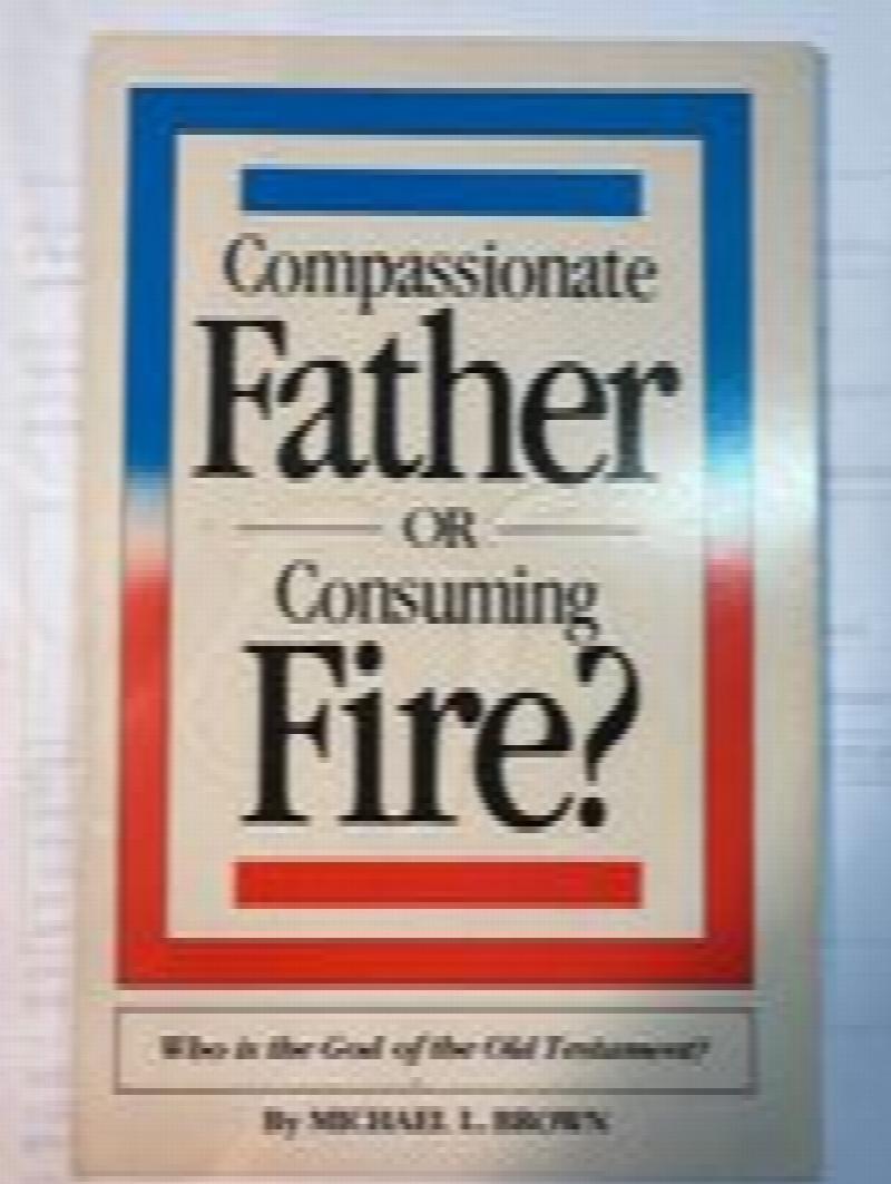 Compassionate Father or Consuming Fire? Who Is The God Of The Old ...