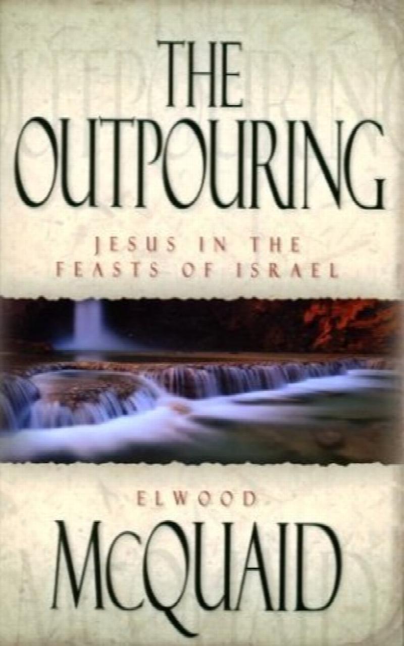 The Outpouring: Jesus in the Feasts of Israel