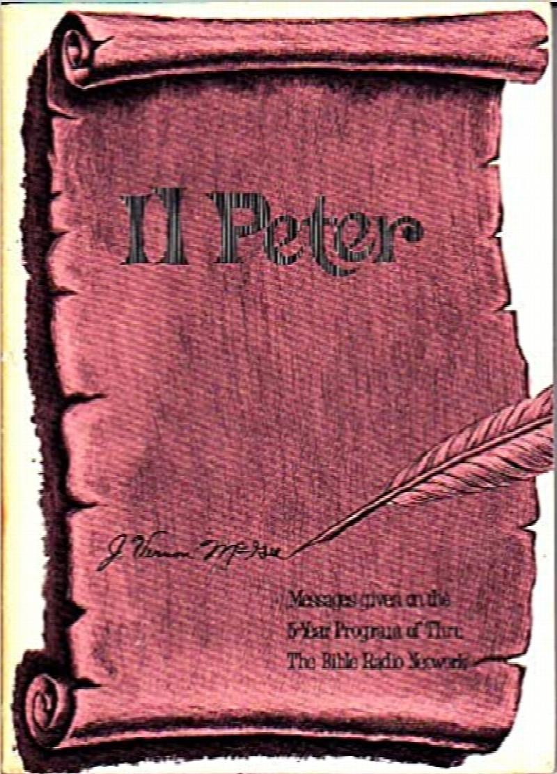 II Peter: Messages Given On The 5-Year Program Of Thru The Bible Radio ...