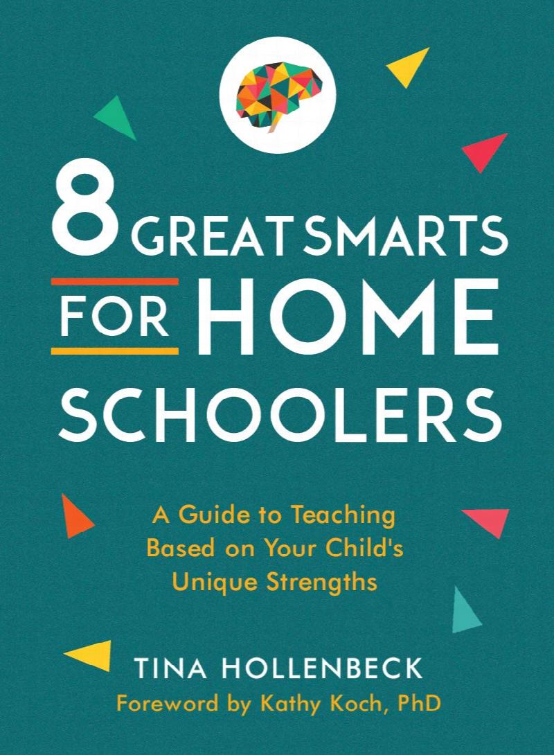 8 Great Smarts for Homeschoolers: A Guide to Teaching Based on Your ...