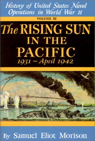 The Rising Sun in the Pacific, 1931-April 1942: History of United ...