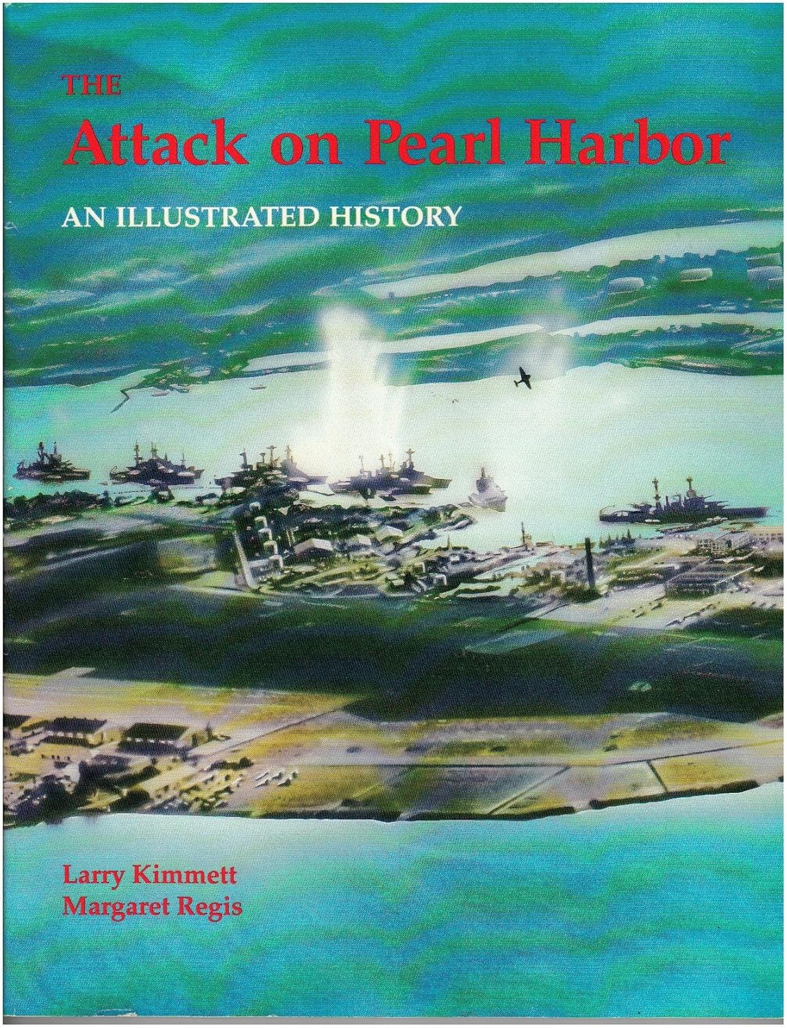 The Attack on Pearl Harbor: An Illustrated History