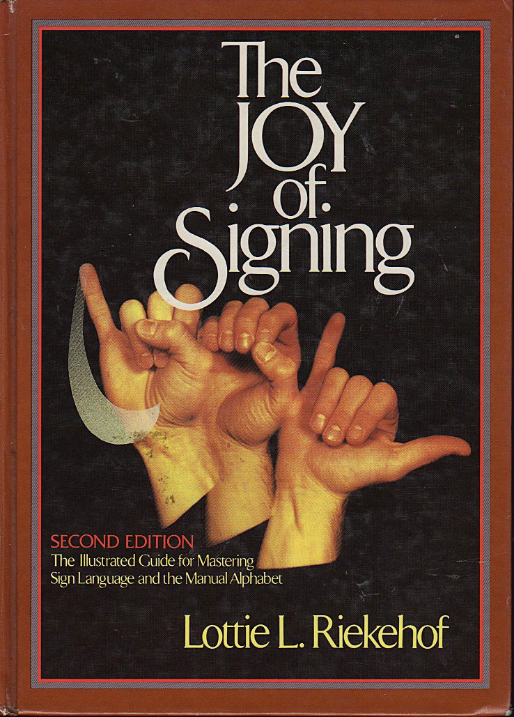The Joy of Signing: The Illustrated Guide for Mastering Sign Language ...